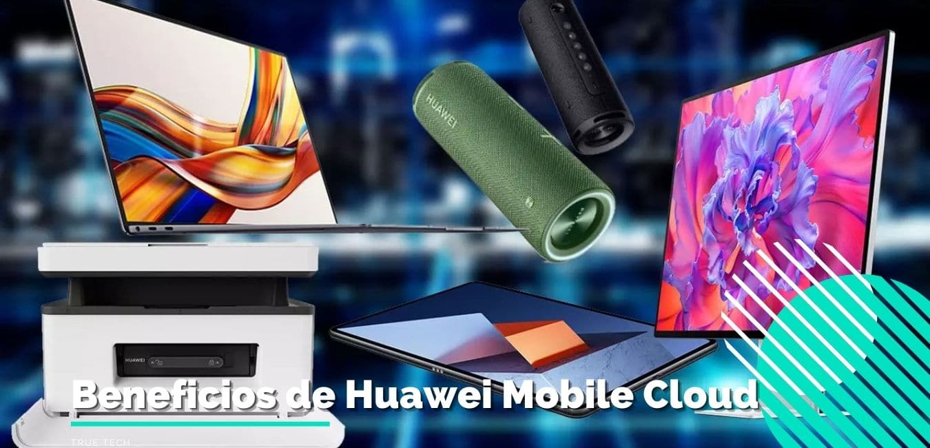 Beneficios de Huawei Mobile Cloud - True Tech Bolivia